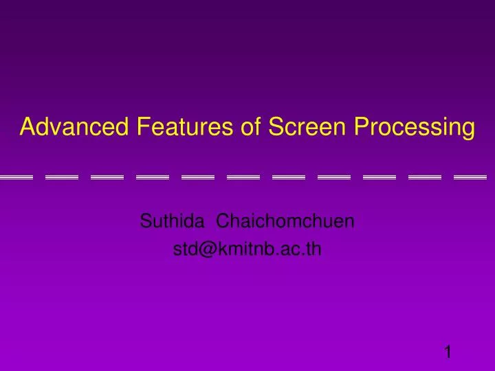 PPT - Advanced Features of Screen Processing PowerPoint Presentation ...