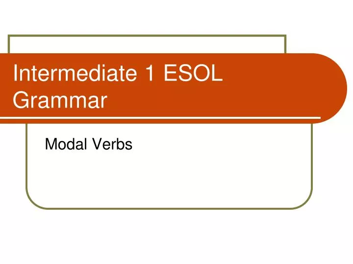 PPT - Intermediate 1 ESOL Grammar PowerPoint Presentation, free ...