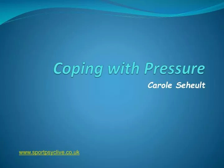 PPT - Coping with Pressure PowerPoint Presentation, free download - ID ...