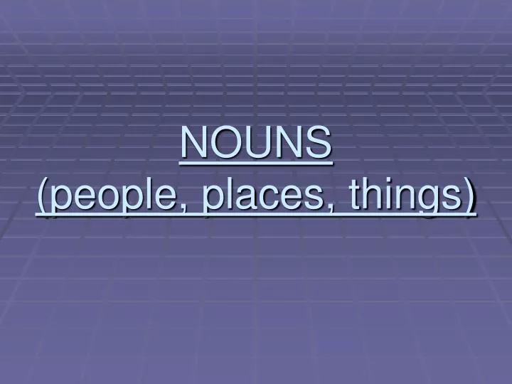 PPT - NOUNS (people, places, things) PowerPoint Presentation, free ...