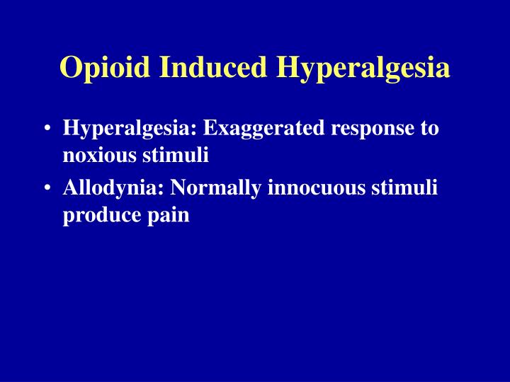 PPT - Opioid Induced Hyperalgesia PowerPoint Presentation - ID:1072938