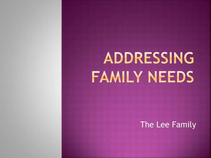 PPT - aDDressing family needs PowerPoint Presentation, free download ... PPT - aDDressing family needs PowerPoint Presentation, free download ...