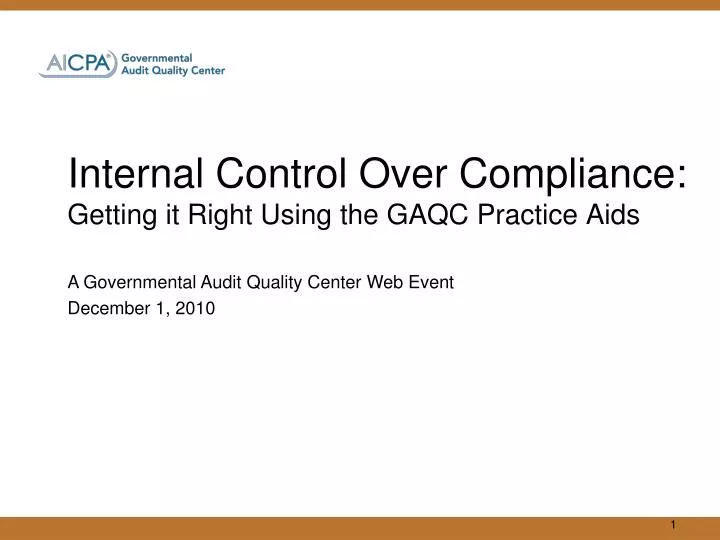 PPT - Internal Control Over Compliance: Getting it Right Using the GAQC ...