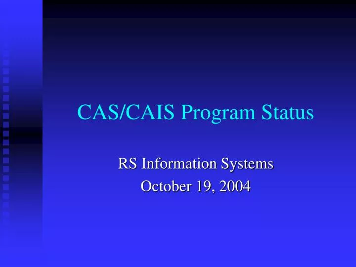 PPT - CAS/CAIS Program Status PowerPoint Presentation, free download ...