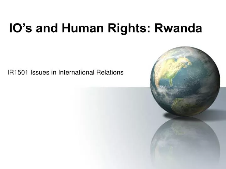 PPT - IO’s and Human Rights: Rwanda PowerPoint Presentation, free ...