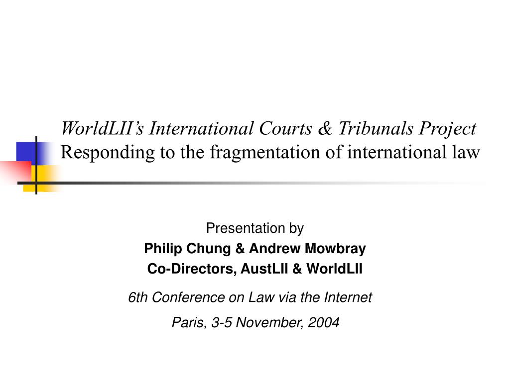 PPT - WorldLII’s International Courts & Tribunals Project Responding to ...