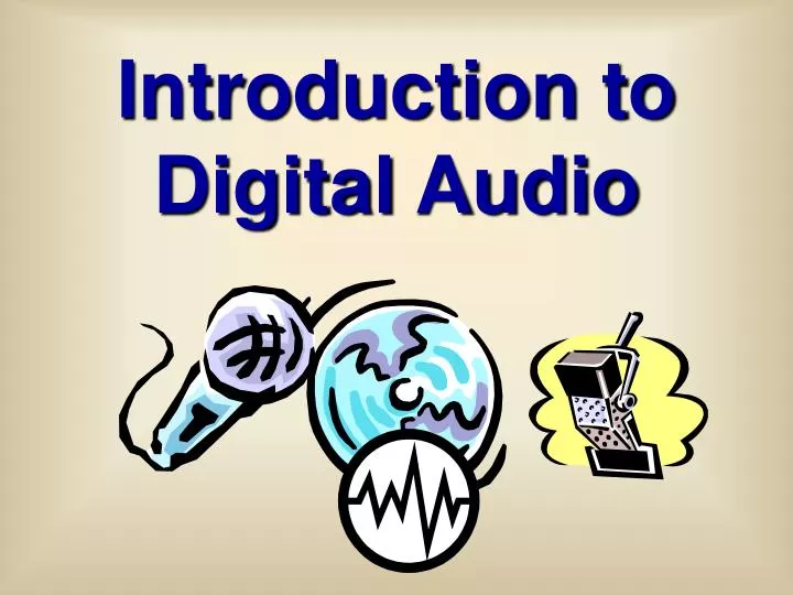 PPT - Introduction to Digital Audio PowerPoint Presentation, free ...