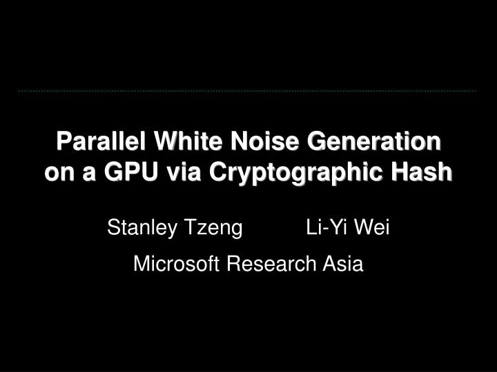 Ppt Parallel White Noise Generation On A Gpu Via Cryptographic Hash Powerpoint Presentation