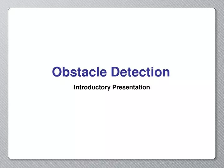 PPT - Obstacle Detection PowerPoint Presentation, free download - ID ...