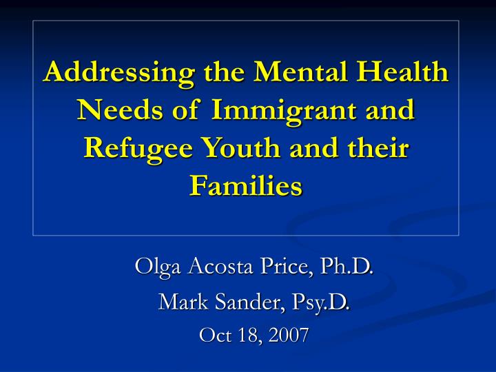 PPT - Addressing the Mental Health Needs of Immigrant and Refugee Youth ... PPT - Addressing the Mental Health Needs of Immigrant and Refugee Youth ...