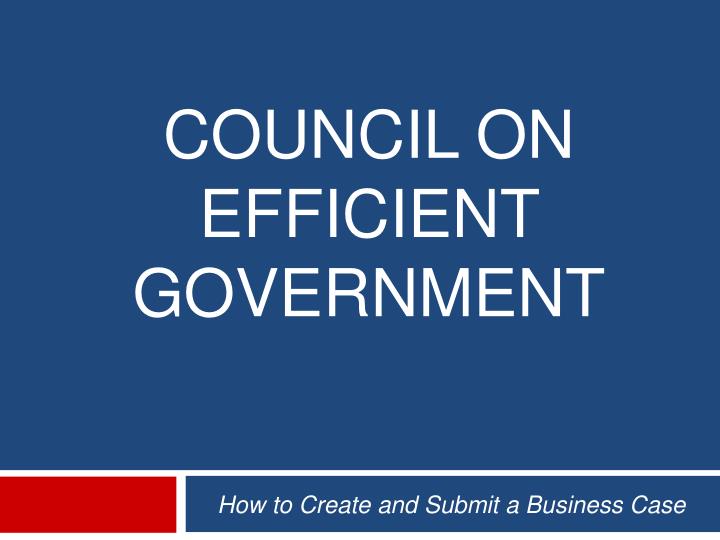PPT - COUNCIL ON EFFICIENT GOVERNMENT PowerPoint Presentation, free ...