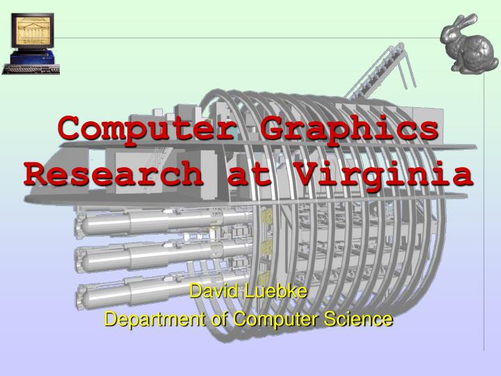 PPT - Computer Graphics Research at Virginia PowerPoint Presentation ...