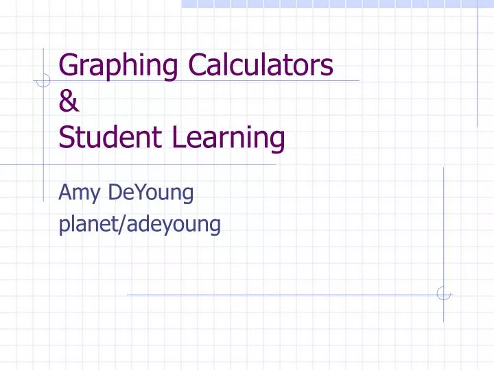 PPT - Graphing Calculators & Student Learning PowerPoint Presentation ...