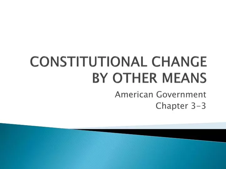 PPT - CONSTITUTIONAL CHANGE BY OTHER MEANS PowerPoint Presentation ...