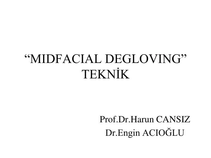 PPT - “MIDFACIAL DEGLOVING” TEKNİK PowerPoint Presentation, free ...