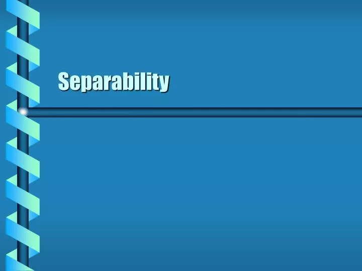 PPT - Separability PowerPoint Presentation, free download - ID:1088577