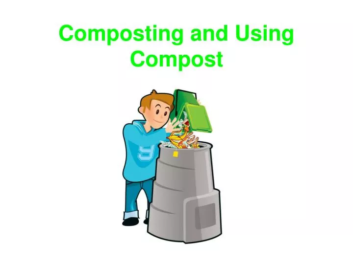 PPT - Composting and Using Compost PowerPoint Presentation, free ...