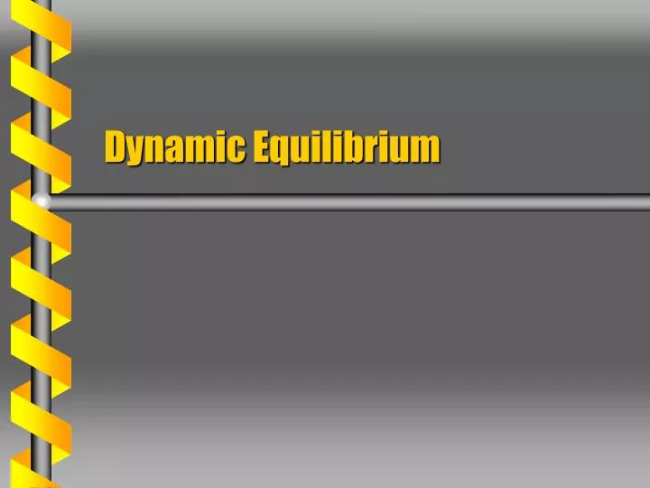 PPT - Dynamic Equilibrium PowerPoint Presentation, free download - ID ...