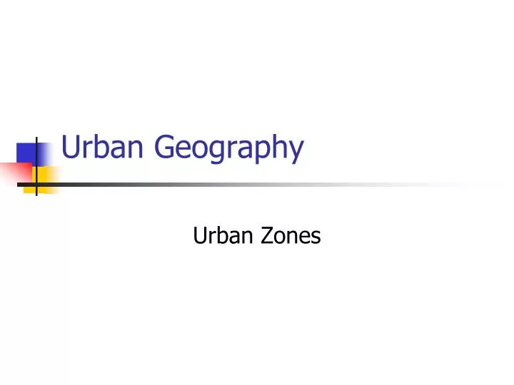 PPT - Urban Geography PowerPoint Presentation, free download - ID:1090287