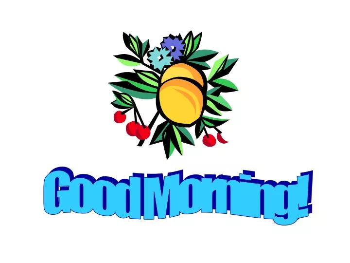 PPT - Good Morning! PowerPoint Presentation, free download - ID:1092743