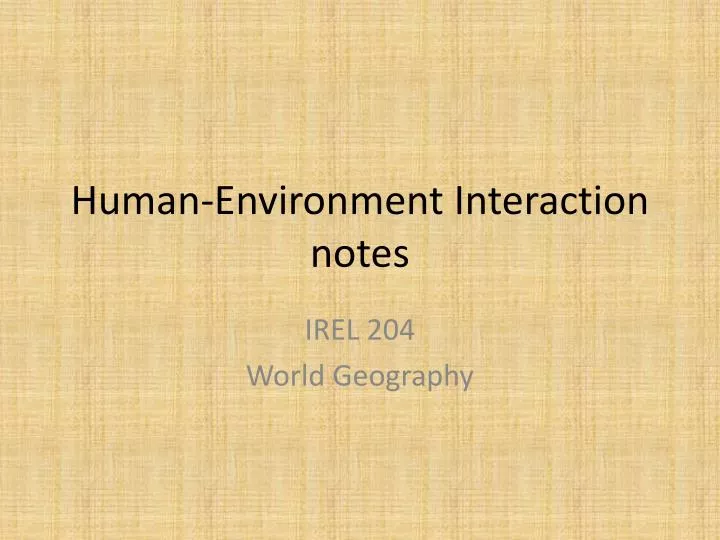 PPT - Human-Environment Interaction notes PowerPoint Presentation, free ...