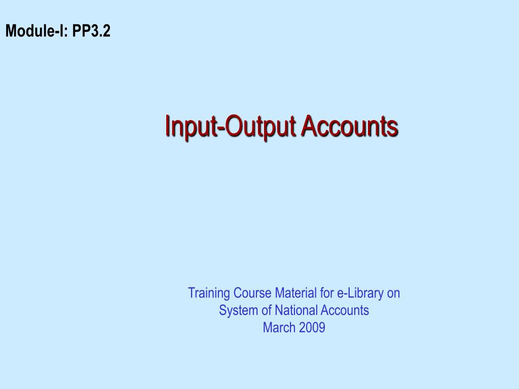 PPT - Input-Output Accounts PowerPoint Presentation, free download - ID ... PPT - Input-Output Accounts PowerPoint Presentation, free download - ID ...