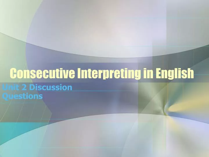 PPT - Consecutive Interpreting in English PowerPoint Presentation, free ...