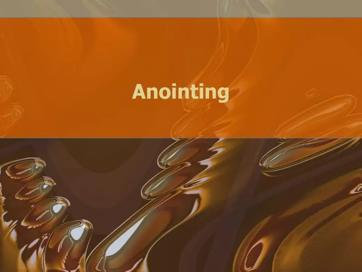 PPT - Anointing PowerPoint Presentation, free download - ID:1093780
