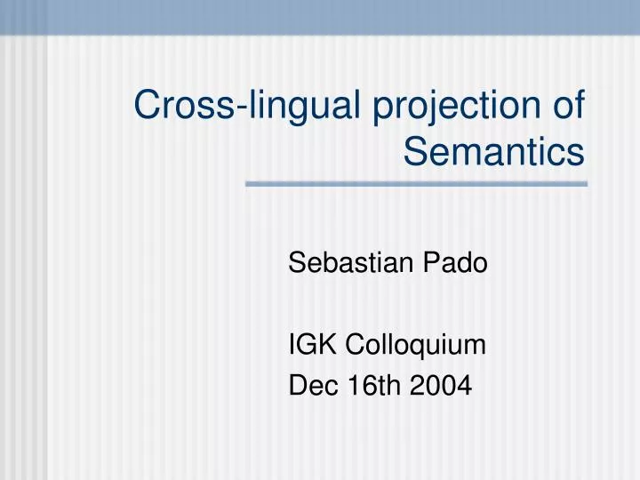 PPT - Cross-lingual projection of Semantics PowerPoint Presentation ...