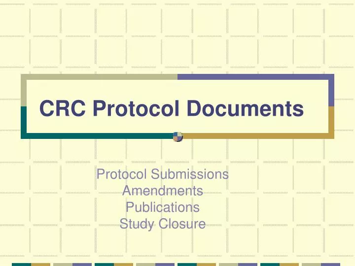 PPT - CRC Protocol Documents PowerPoint Presentation, free download - ID:1095144