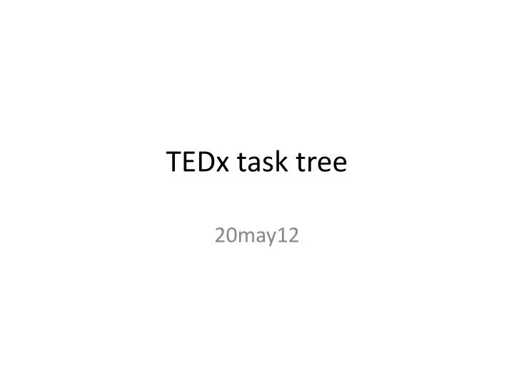 PPT - TEDx task tree PowerPoint Presentation, free download - ID:1097518