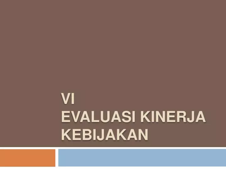 PPT - VI EVALUASI KINERJA KEBIJAKAN PowerPoint Presentation, free ... PPT - VI EVALUASI KINERJA KEBIJAKAN PowerPoint Presentation, free ...