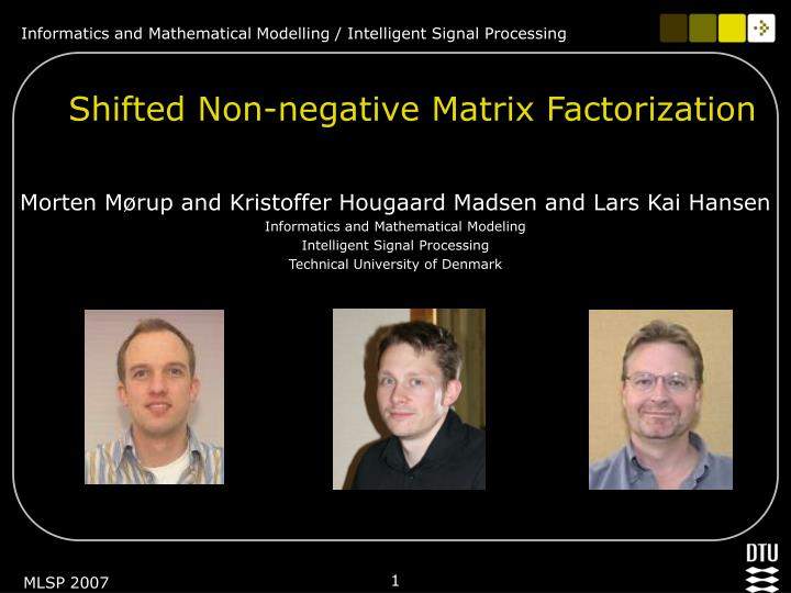 PPT - Shifted Non-negative Matrix Factorization PowerPoint Presentation ... PPT - Shifted Non-negative Matrix Factorization PowerPoint Presentation ...