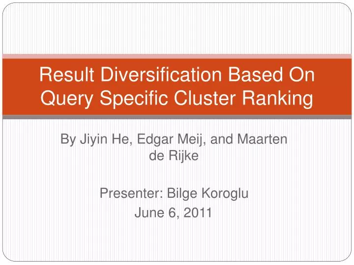 PPT - Result Diversification Based On Query Specific Cluster Ranking PowerPoint Presentation ...