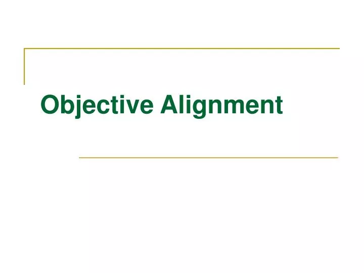 PPT - Objective Alignment PowerPoint Presentation, free download - ID ...