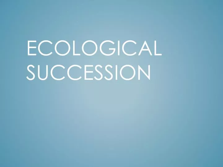 PPT - Ecological Succession PowerPoint Presentation, free download - ID ...