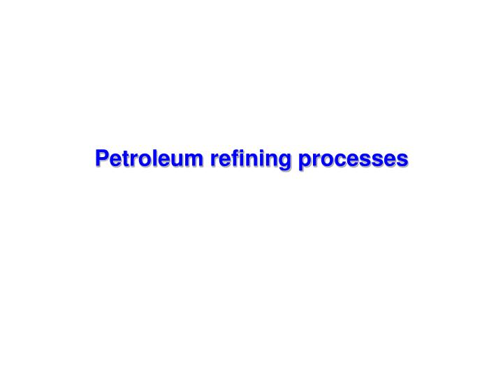 PPT - Refinery Structure- Evolution PowerPoint Presentation - ID:1103542