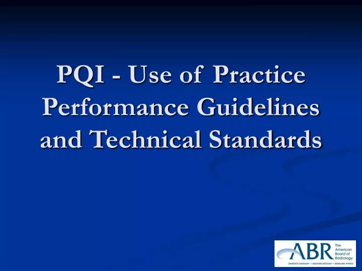 PPT - PQI - Use of Practice Performance Guidelines and Technical ...