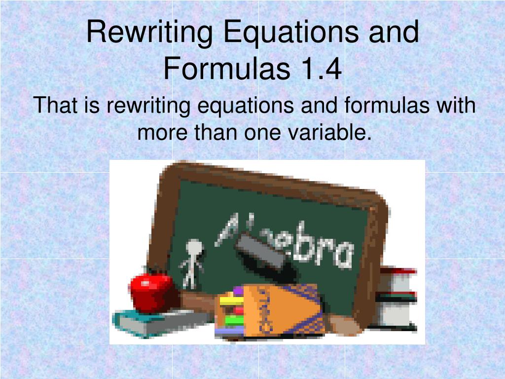 PPT - Rewriting Equations and Formulas 1.4 PowerPoint Presentation ... PPT - Rewriting Equations and Formulas 1.4 PowerPoint Presentation ...