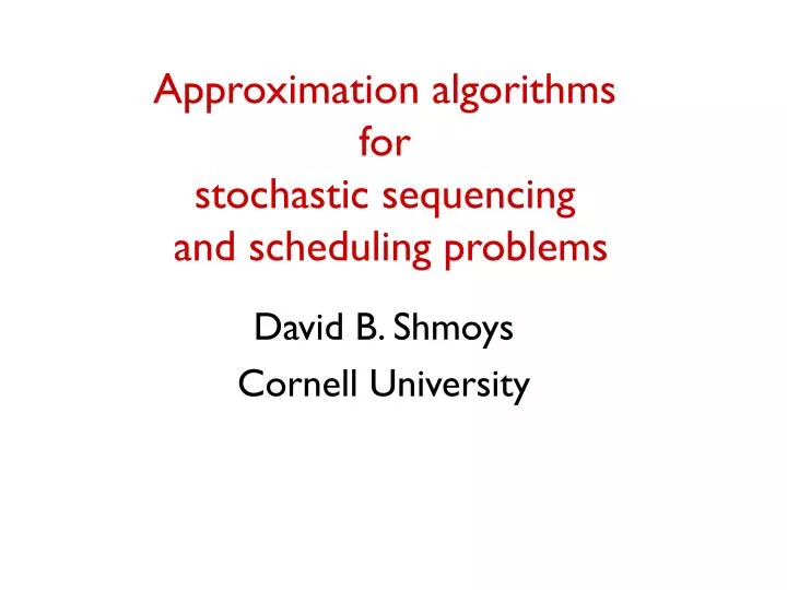 Ppt Approximation Algorithms For Stochastic Sequencing And Scheduling Problems Powerpoint