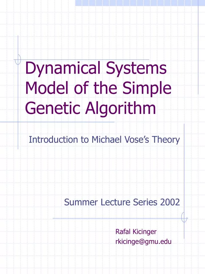PPT - Dynamical Systems Model of the Simple Genetic Algorithm ...