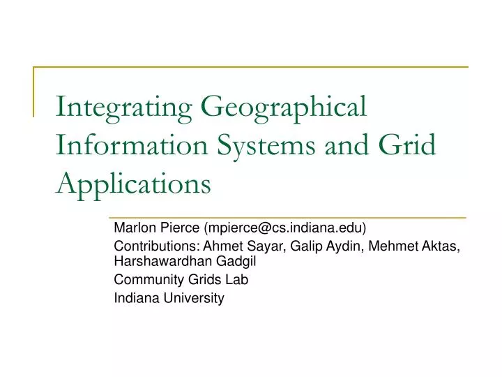 PPT - Integrating Geographical Information Systems and Grid Applications PowerPoint Presentation ...