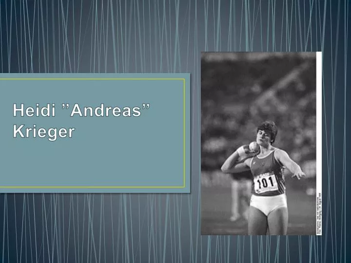 PPT - Heidi ”Andreas” Krieger PowerPoint Presentation, free download ...
