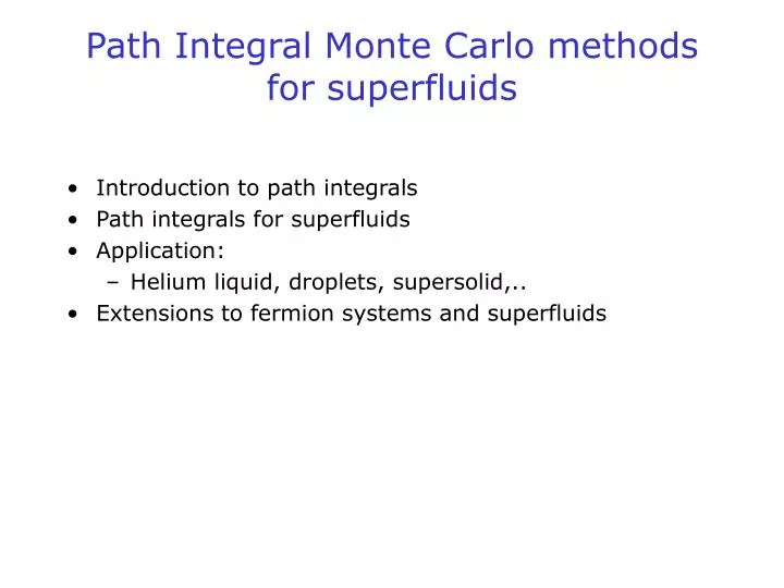 PPT - Path Integral Monte Carlo methods for superfluids PowerPoint ...