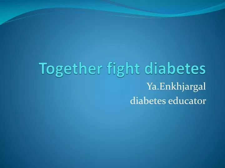 PPT - Together fight diabetes PowerPoint Presentation, free download ...