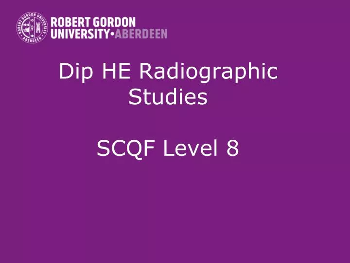 PPT - Dip HE Radiographic Studies SCQF Level 8 PowerPoint Presentation ...