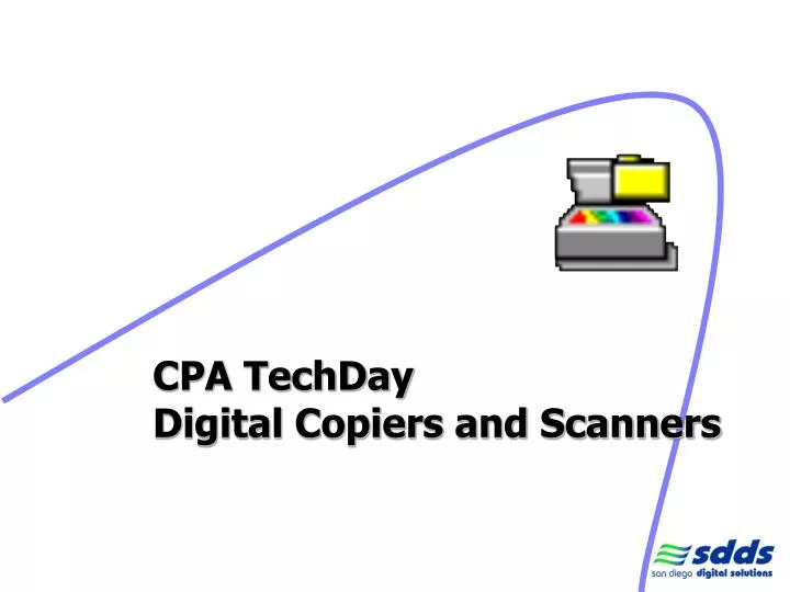 PPT - CPA TechDay Digital Copiers and Scanners PowerPoint Presentation ...