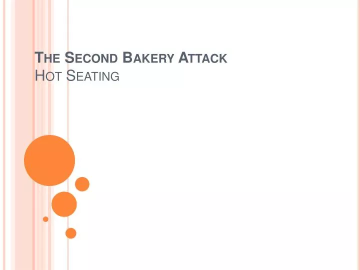 PPT - The Second Bakery Attack Hot Seating PowerPoint Presentation ...