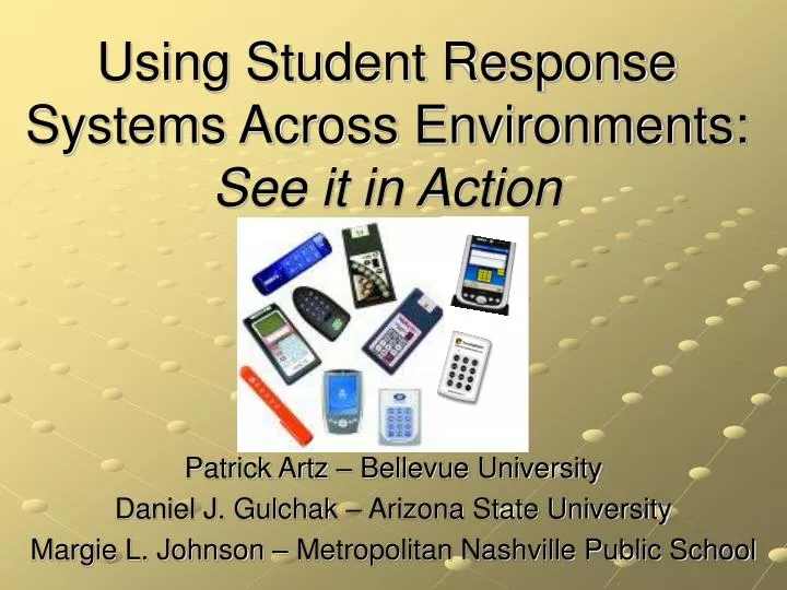 PPT - Using Student Response Systems Across Environments: See it in ...