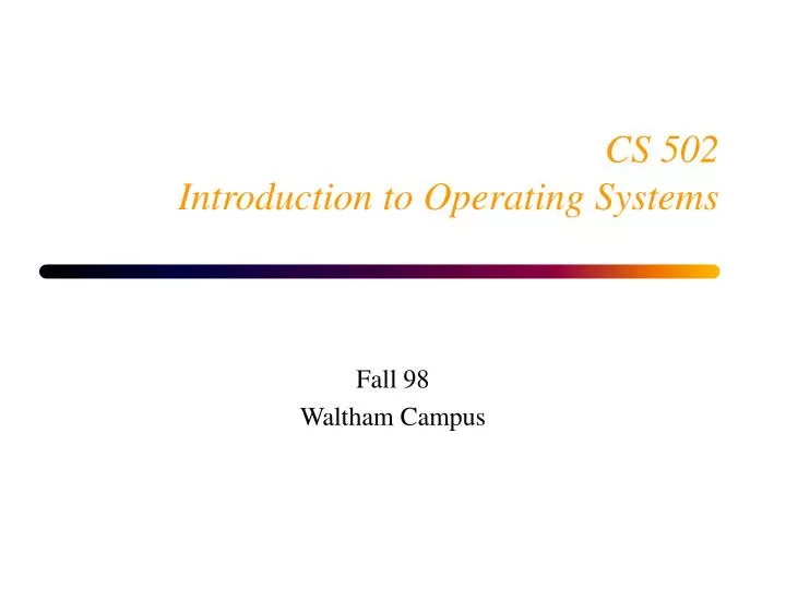 PPT - CS 502 Introduction to Operating Systems PowerPoint Presentation ...